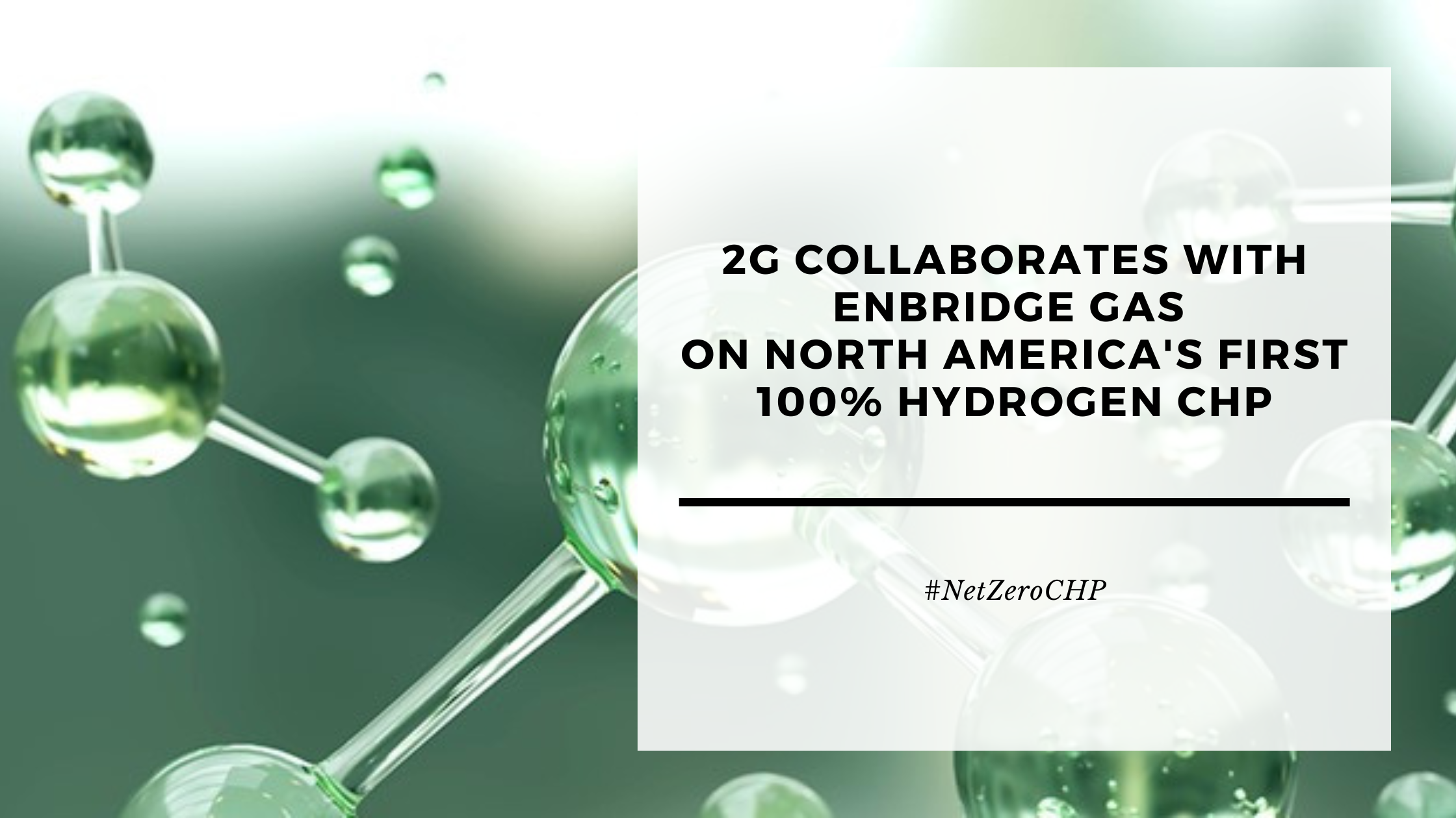 2G and Enbridge Gas Collaborate for North America's First 100% H2 CHP