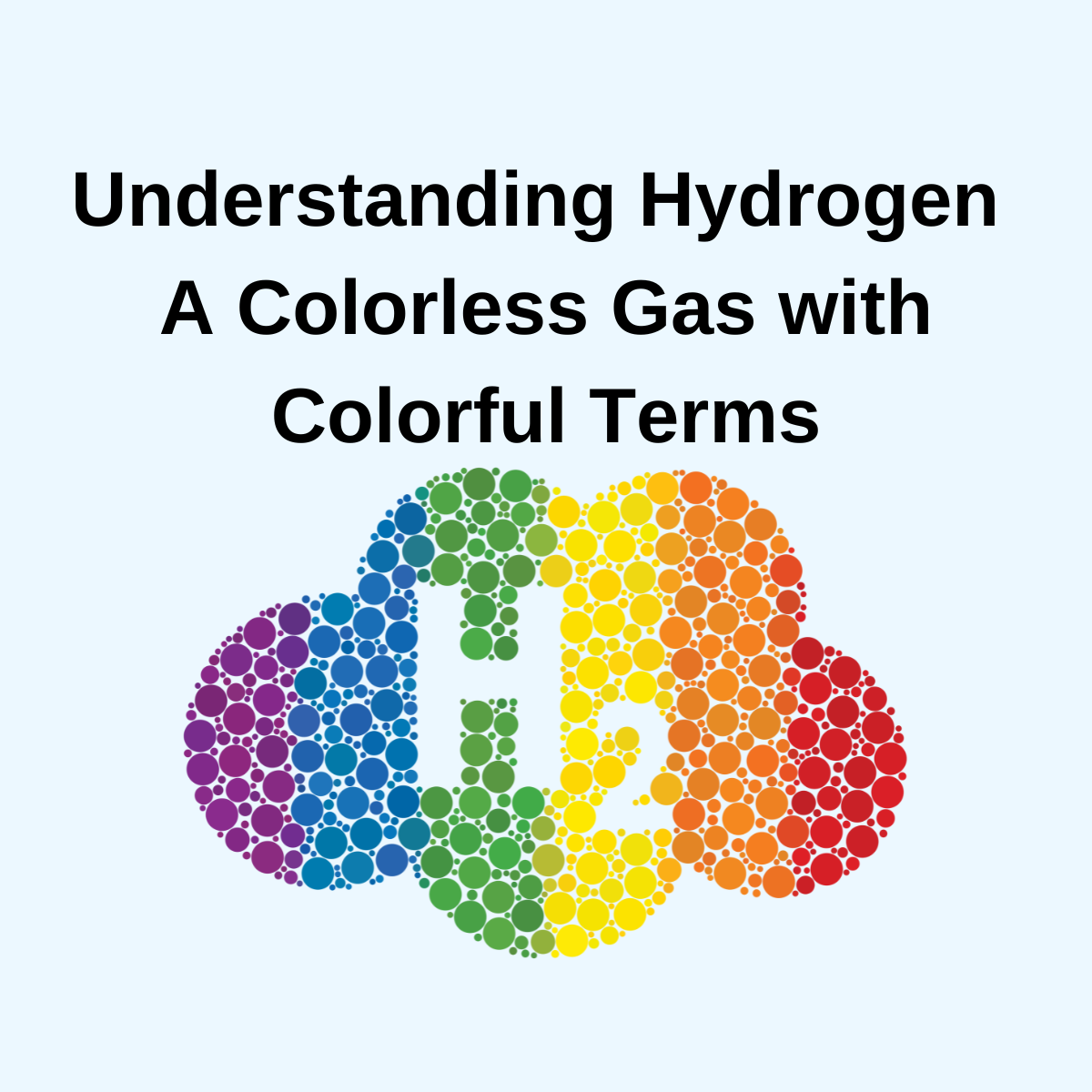 Understanding Hydrogen - A Colorless Gas with Colorful Terms